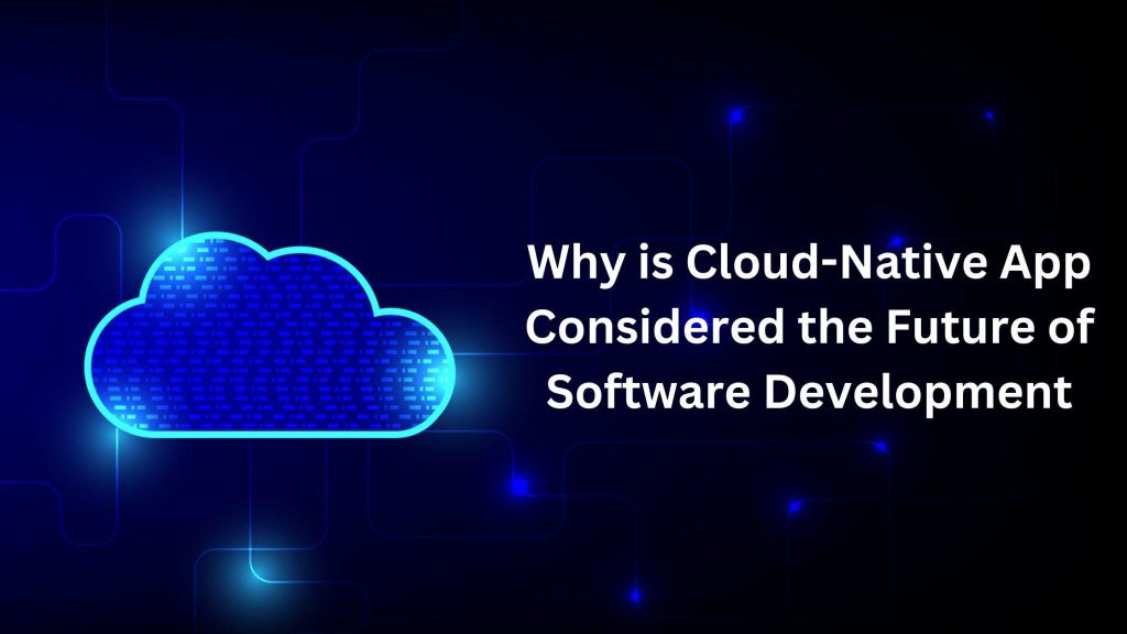 Cloud-Native App - Future of Software Development