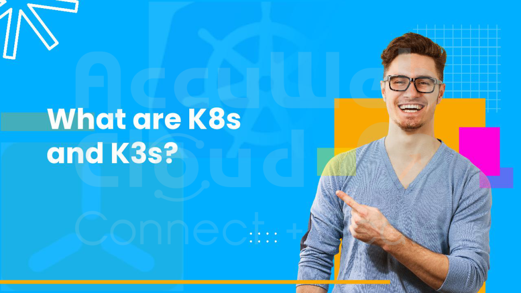 K8s Vs K3s - What's The Difference? - AccuWeb.Cloud