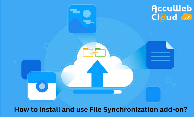 How to install and Use File Synchronization Add-on? - AccuWeb Cloud